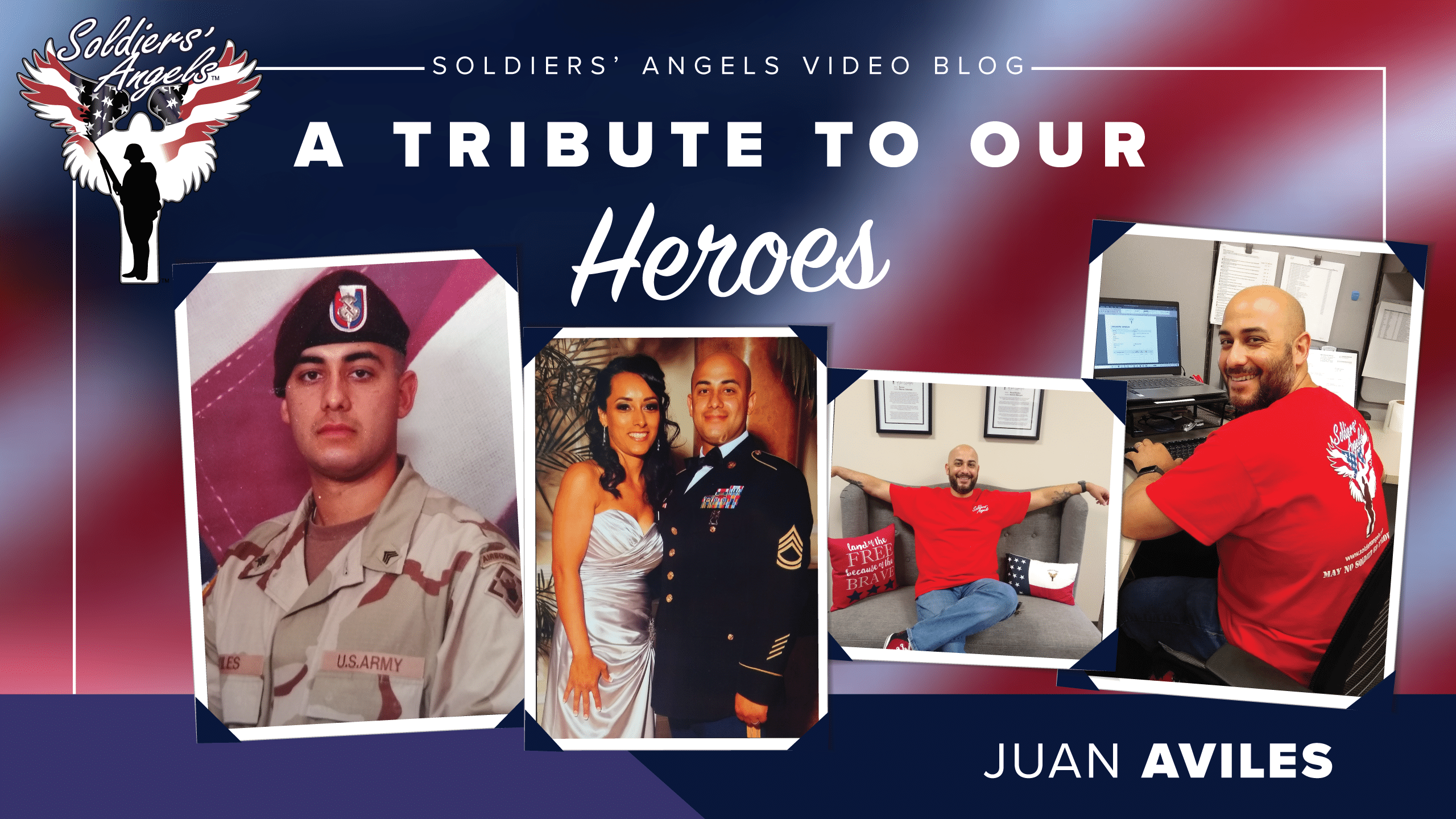 A Tribute to Our Heroes: Iraq War Veteran Juan Aviles - Soldiers' Angels
