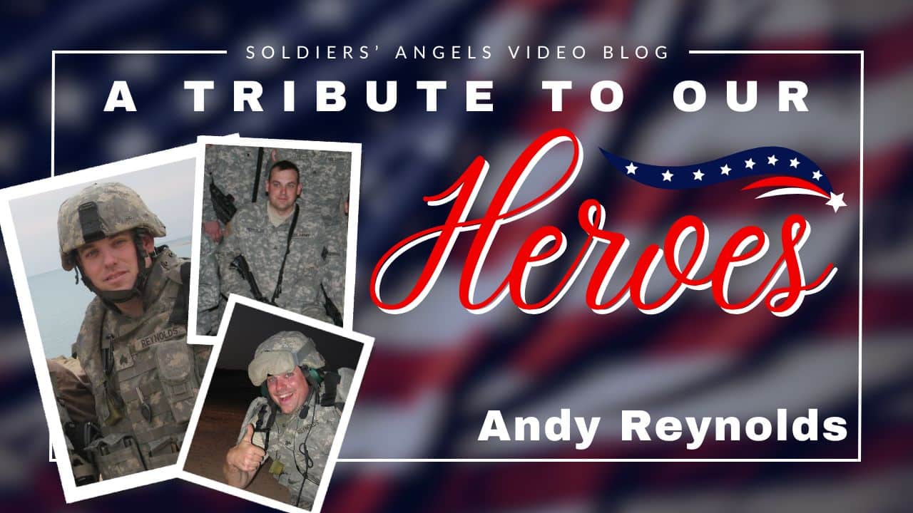 TRIBUTE TO OUR HEROES: ARMY VET ANDY REYNOLDS - Soldiers' Angels