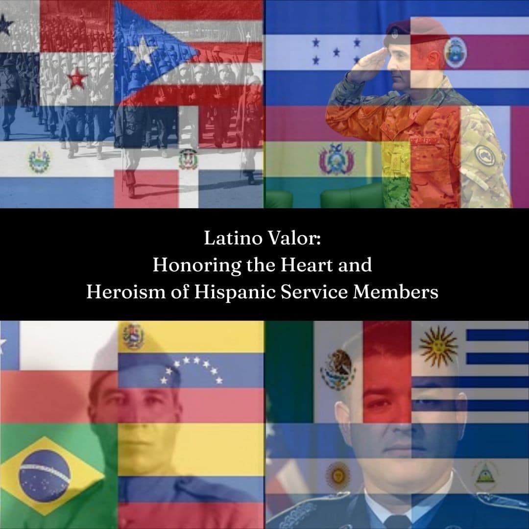 Latino Valor in U.S. Military: Honoring Hispanic Service Members.